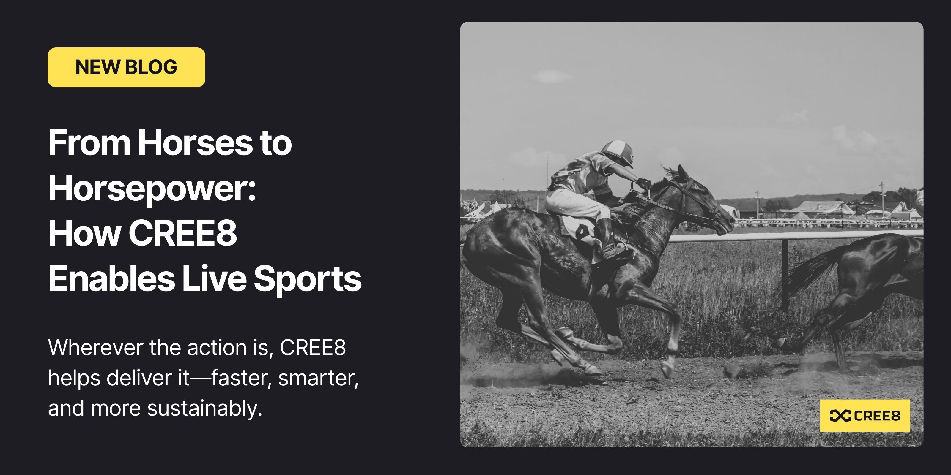 From Horses to Horsepower: How CREE8 Enables Live Sports